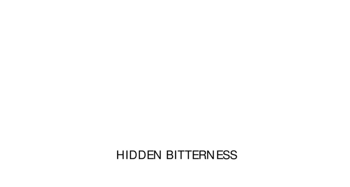 Hidden Bitterness