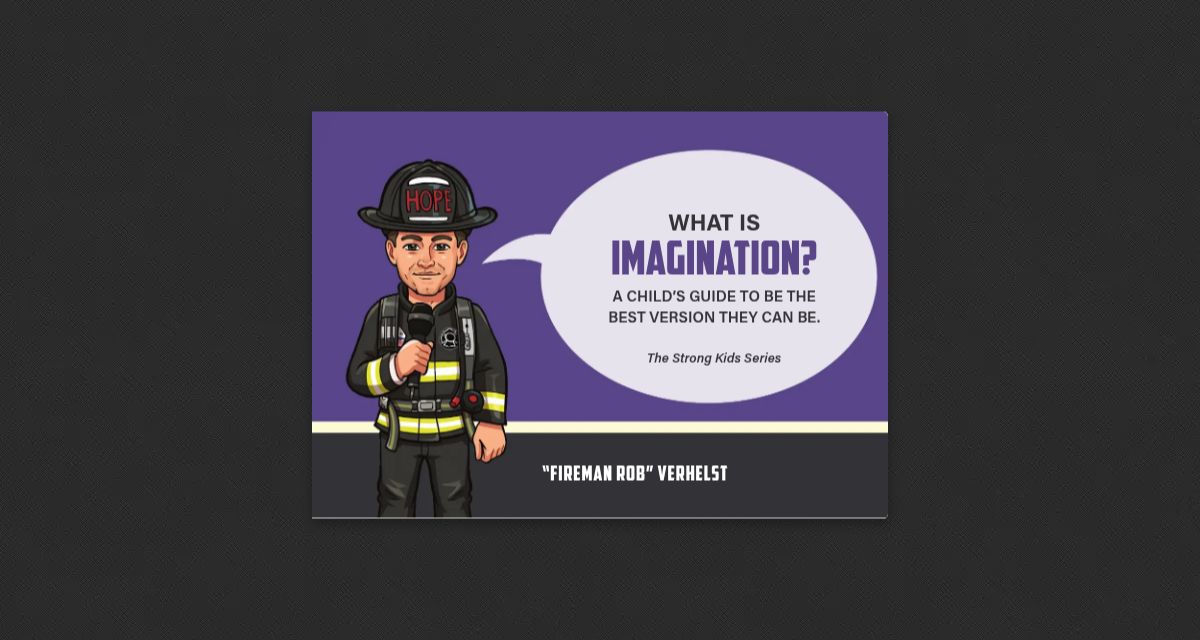 Strong Kids - Imagination (Fireman Rob)