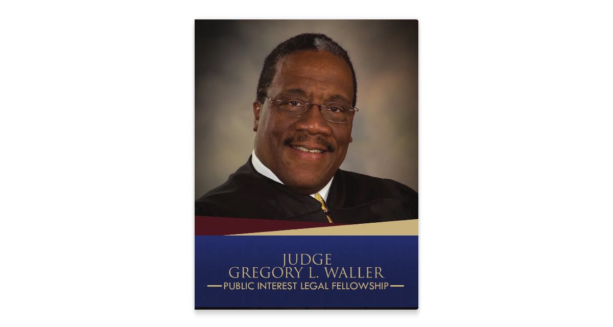 Judge Gregory L. Waller Public Interest Legal Fellowship