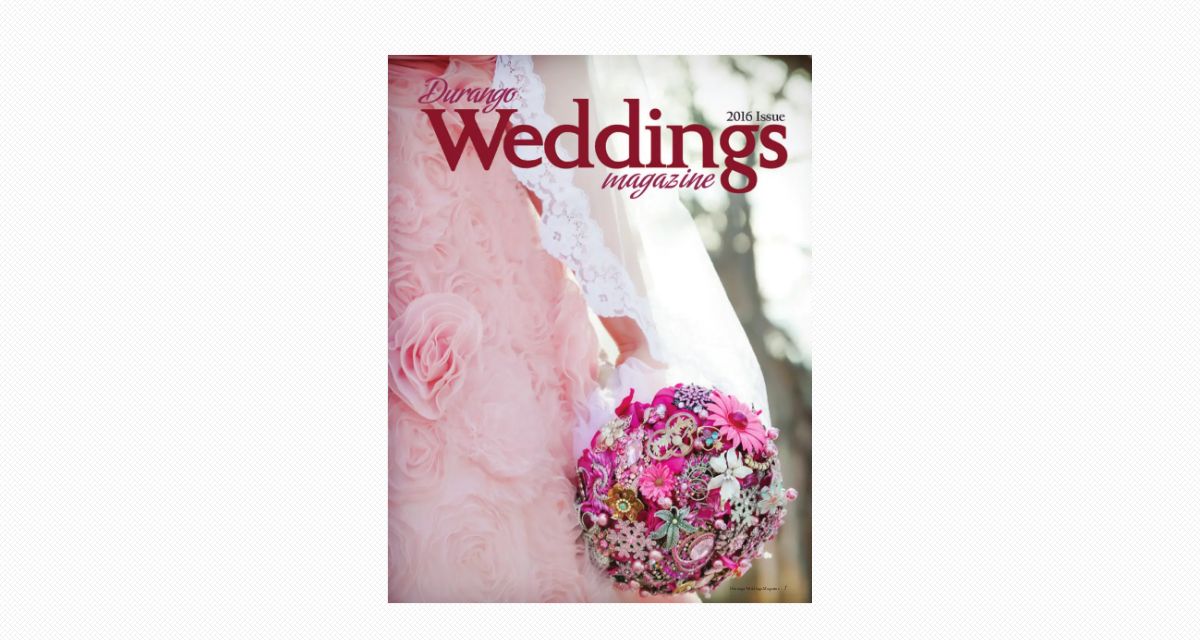 Durango Weddings Magazine - 2016 Issue