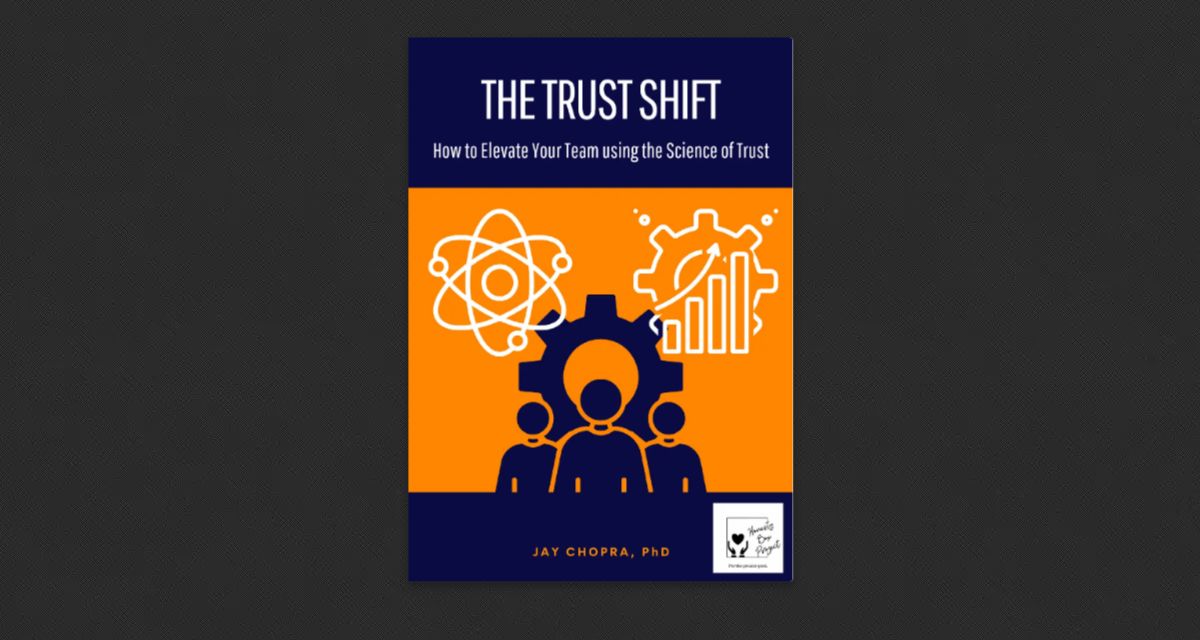 The Trust Shift - Elevate Your Team using the Science of Trust