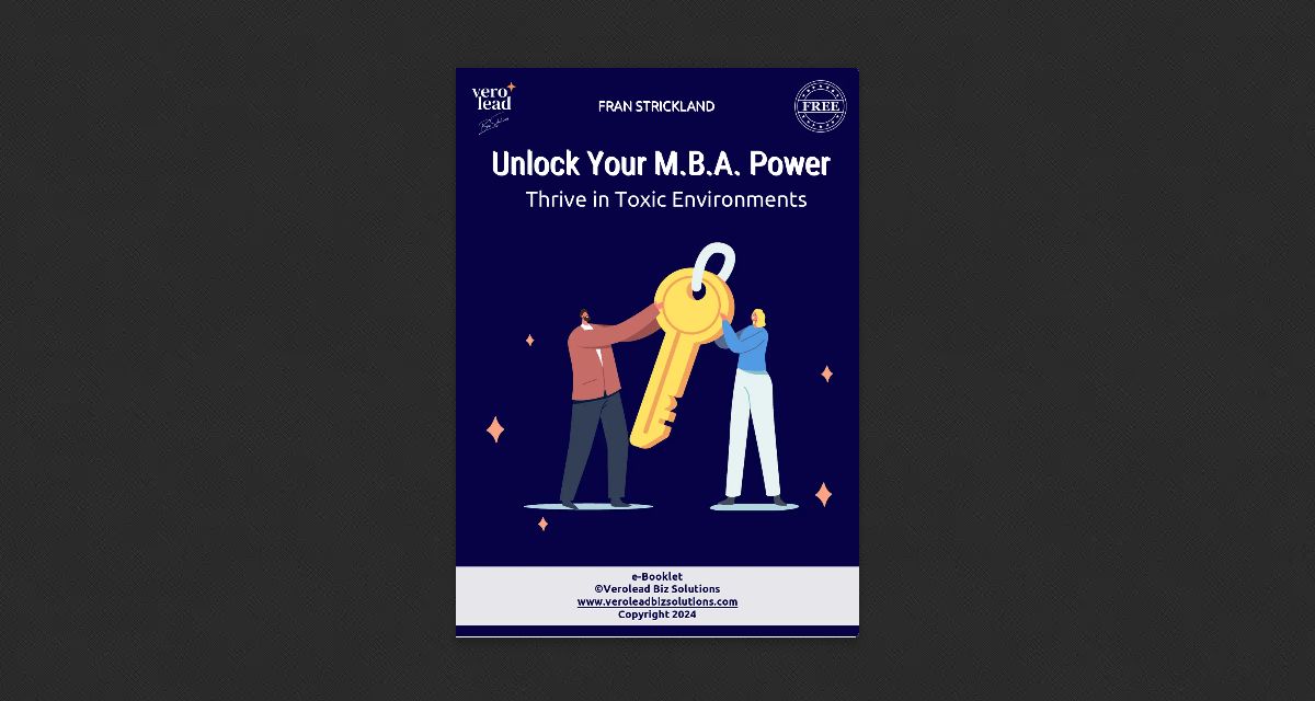 Unlock Your M.B.A. Power Thrive in Toxic Environments