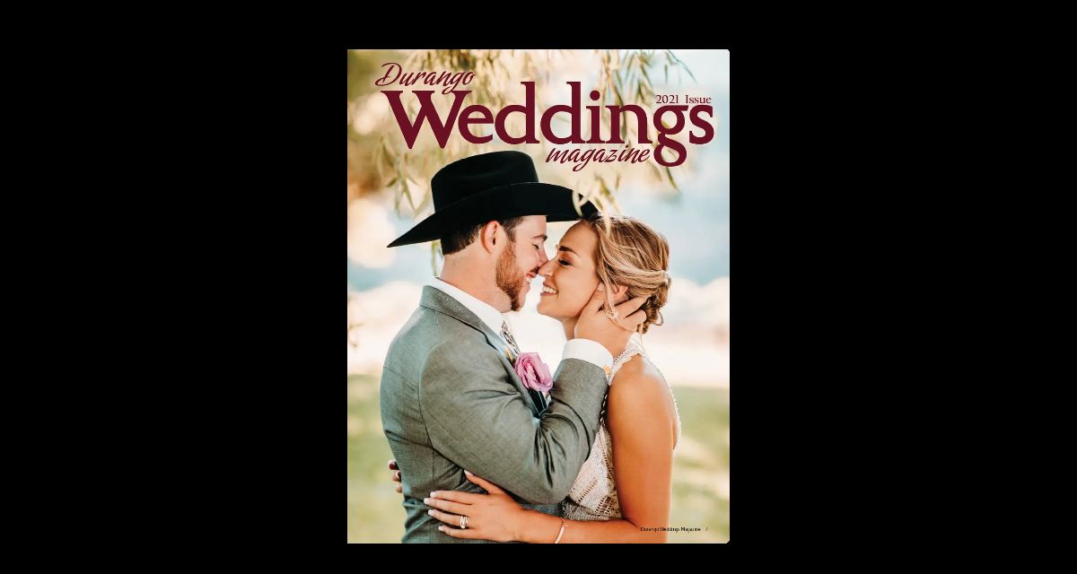 Durango Weddings Magazine - 2021 Issue